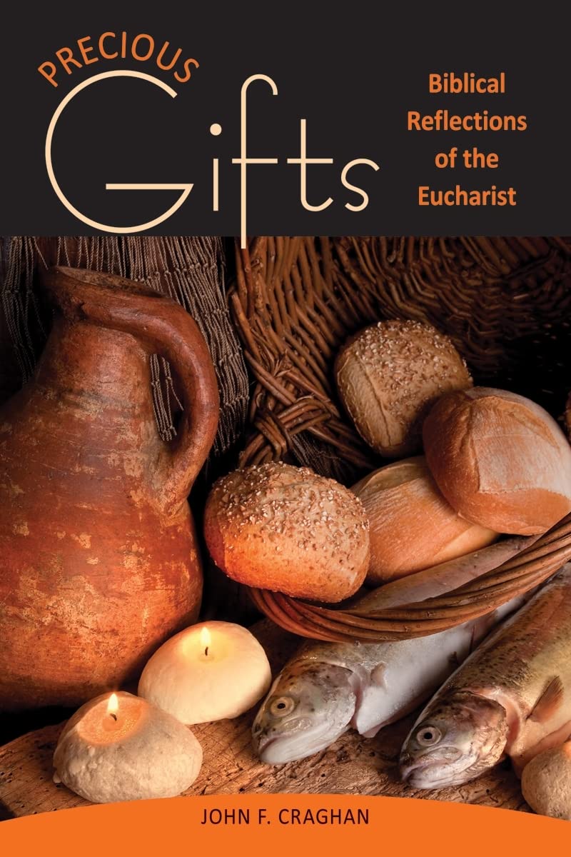Precious Gifts: Biblical Reflections on the Eucharist: Craghan, John ...