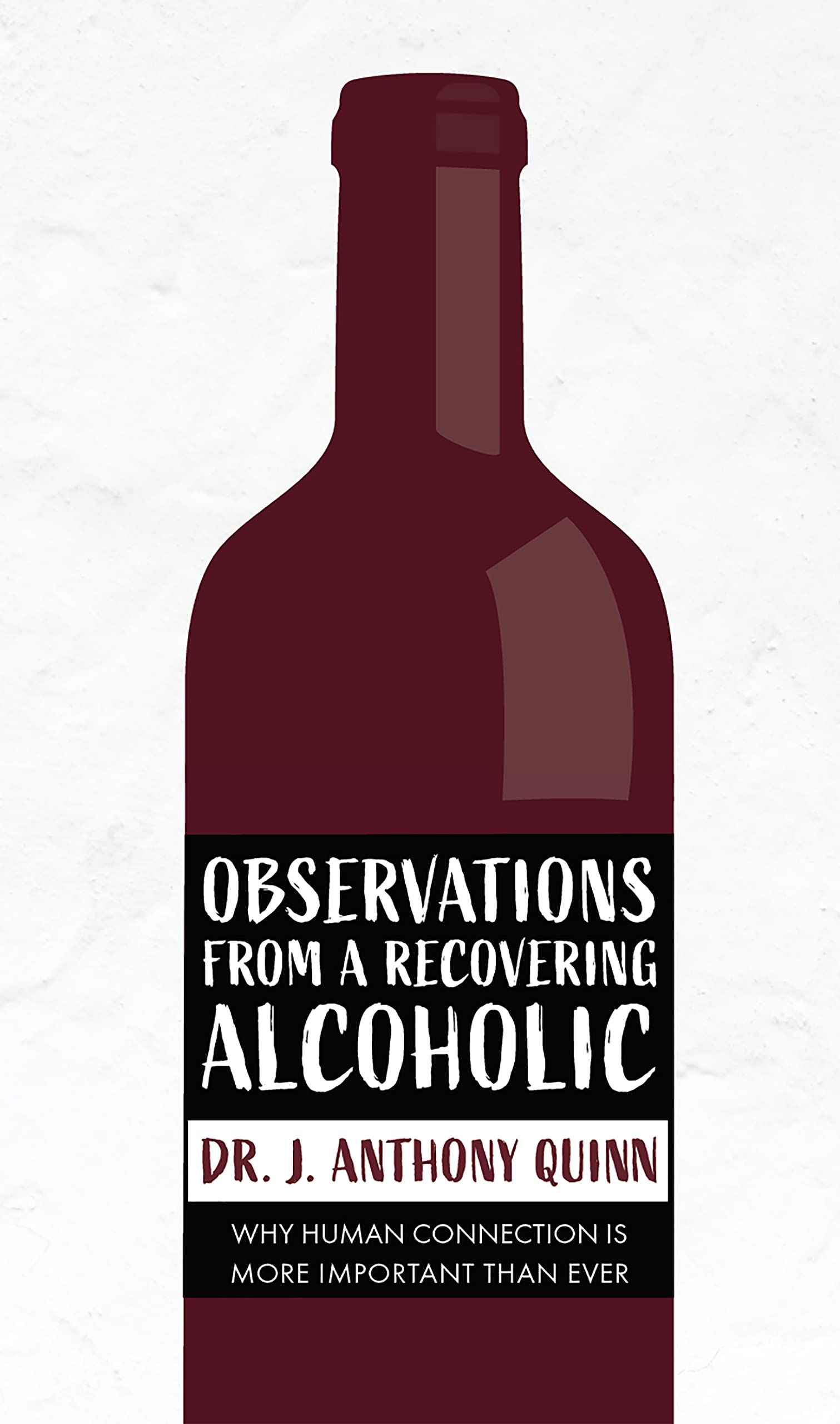 Observations from a Recovering Alcoholic: Why Human Connection Is More ...