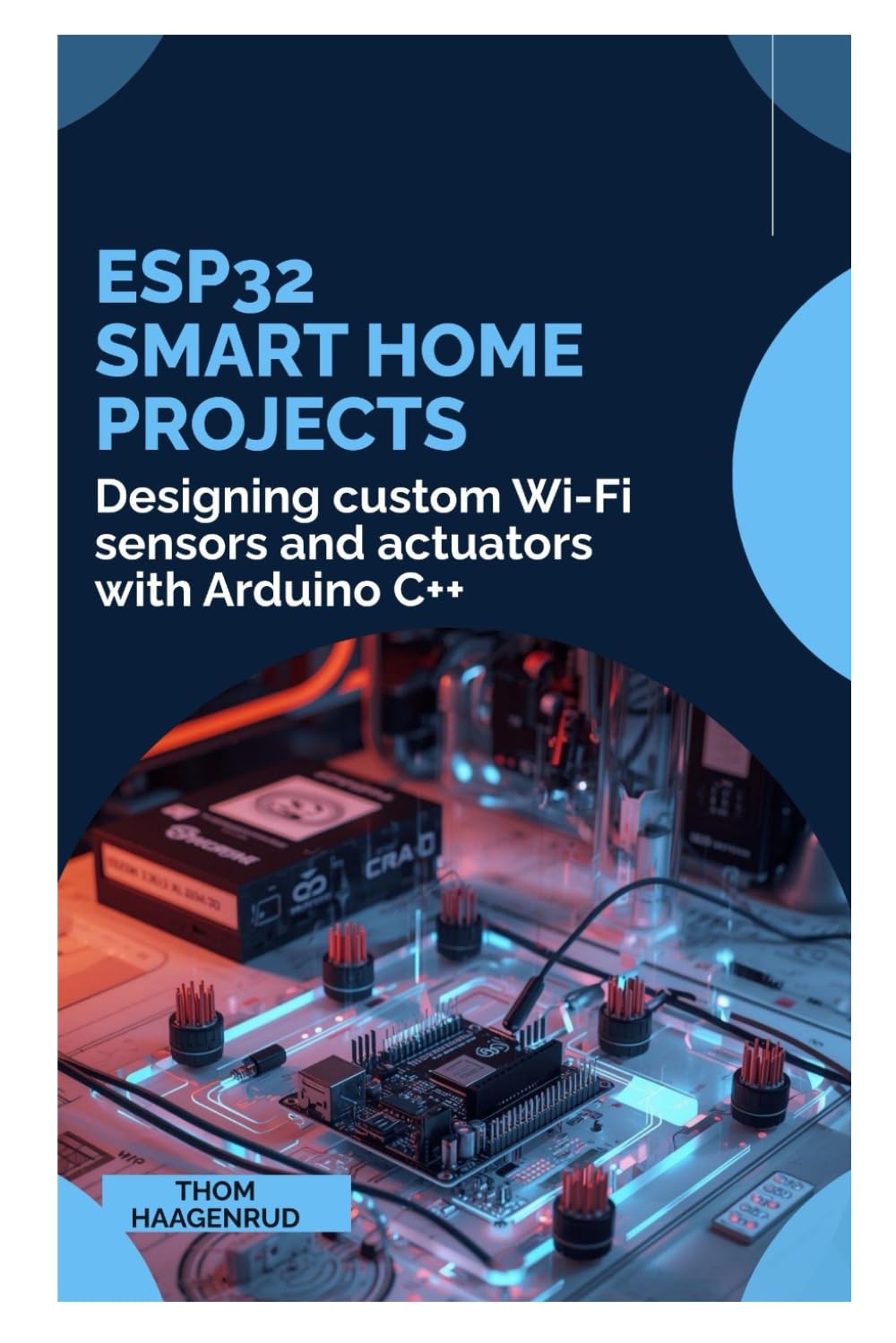 ESP32 Smart Home Projects: Designing custom Wi-Fi sensors and actuators ...
