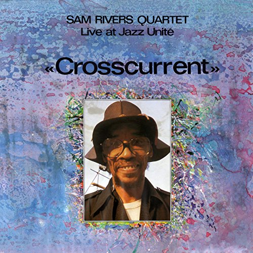 Play Crosscurrent by Sam Rivers, Jerry Byrd, Rael Grant & Steve ...