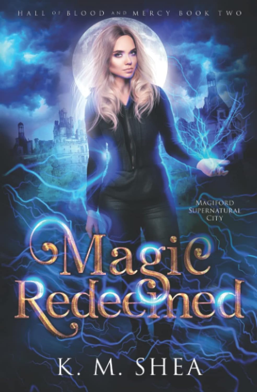 Magic Redeemed (Hall of Blood and Mercy): Shea, K. M.: 9781950635085 ...