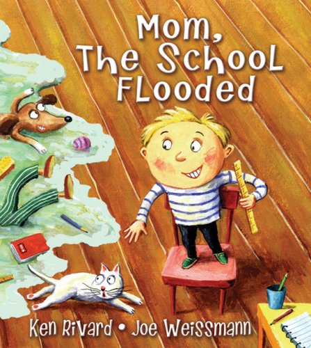 Mom, The School Flooded: Rivard, Ken, Weissmann, Joe: 9781554510962 ...