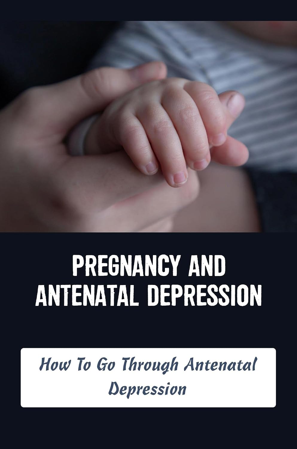 Pregnancy And Antenatal Depression: How To Go Through Antenatal ...