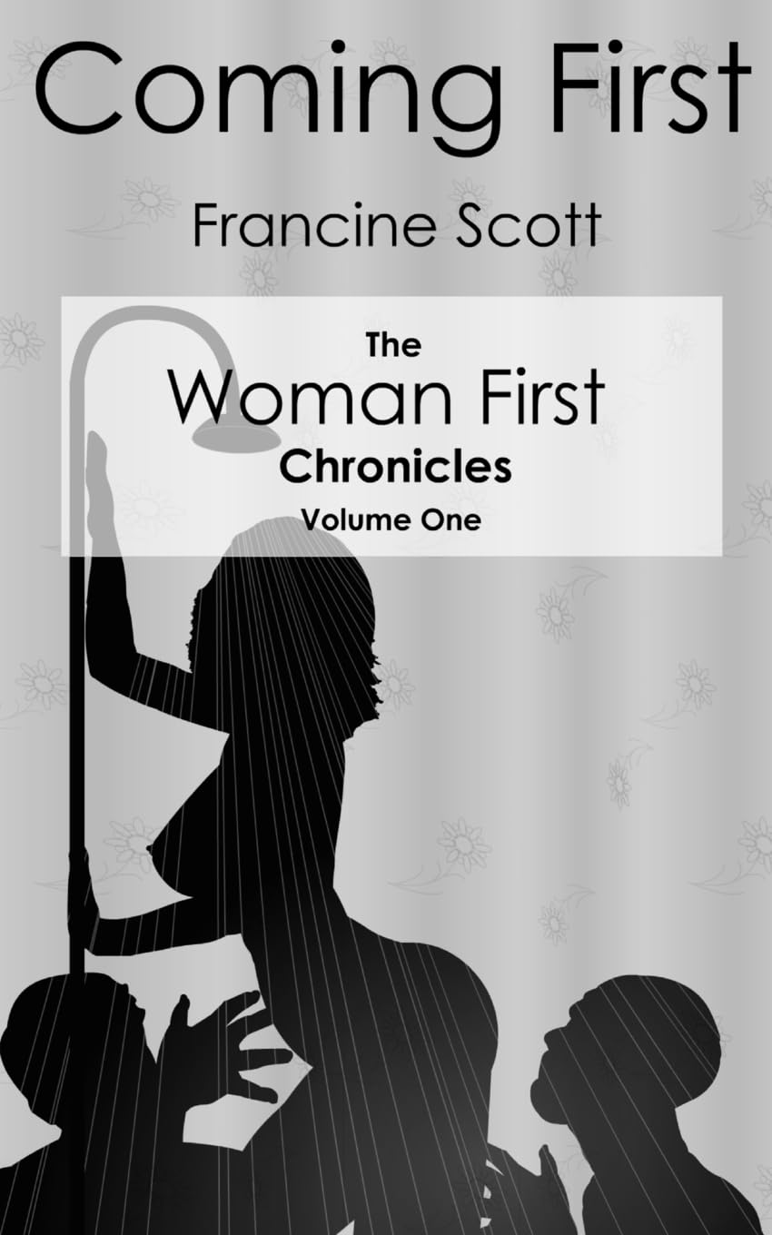 Coming First (The Woman First Chronicles): Scott, Francine, Newman ...
