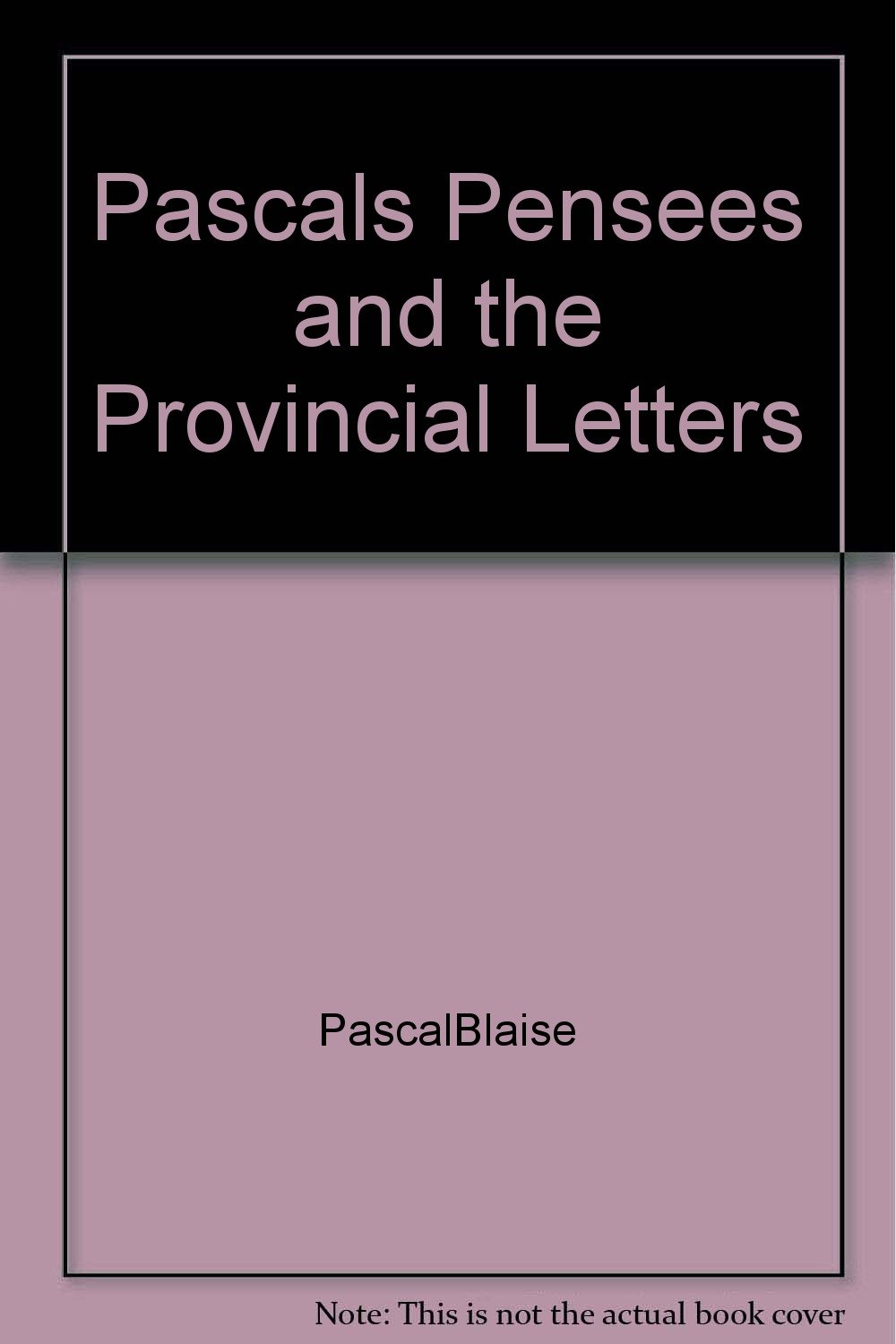 Pascals Pensees and the Provincial Letters: Blaise Pascal: Amazon.com ...