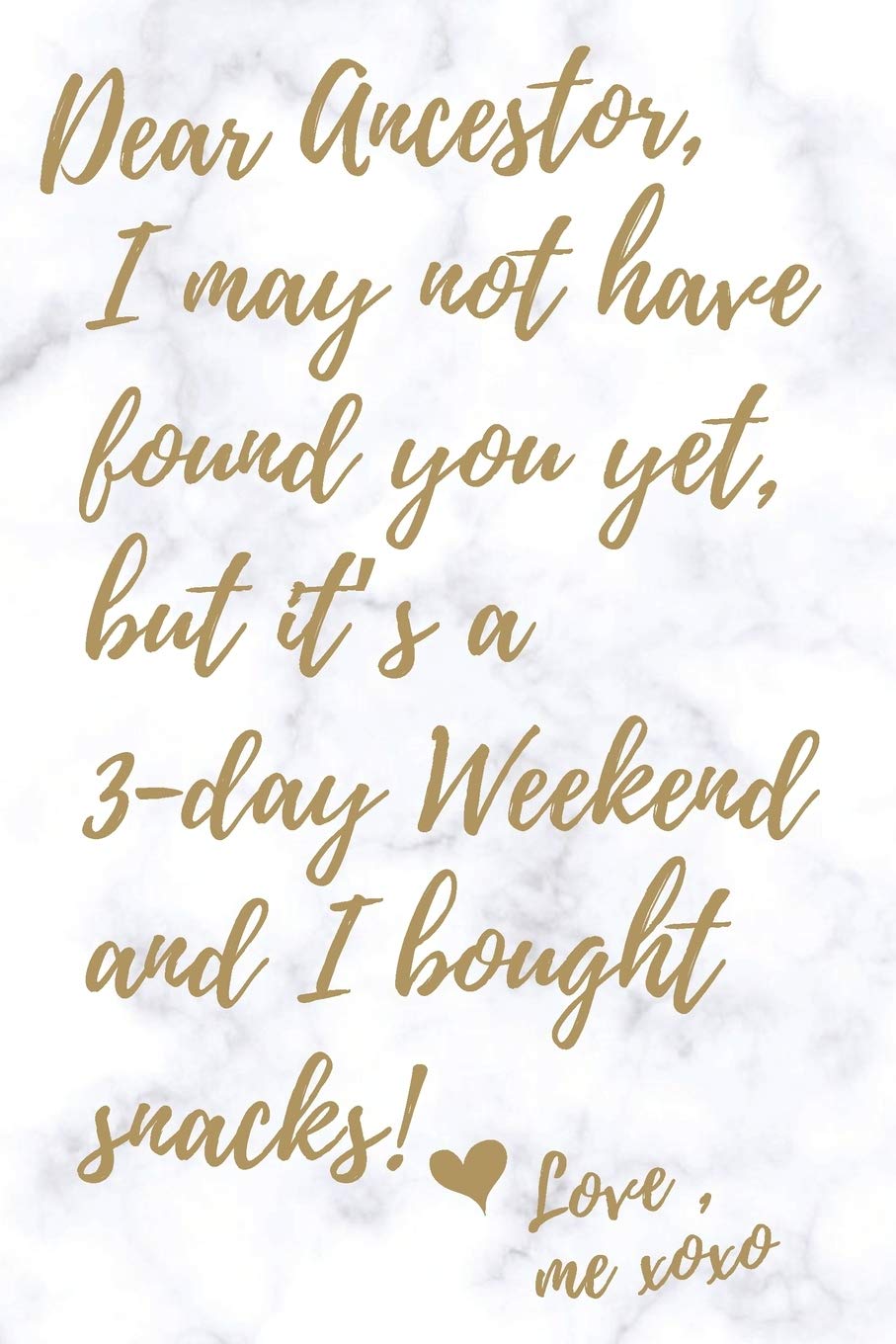 Dear Ancestors, I May Not Have Found You Yet: A Genealogy Lined Journal ...