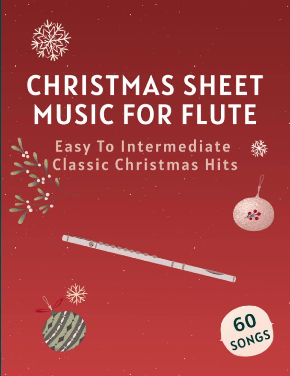Christmas Sheet Music For Flute: 60 Easy To Intermediate Classic ...