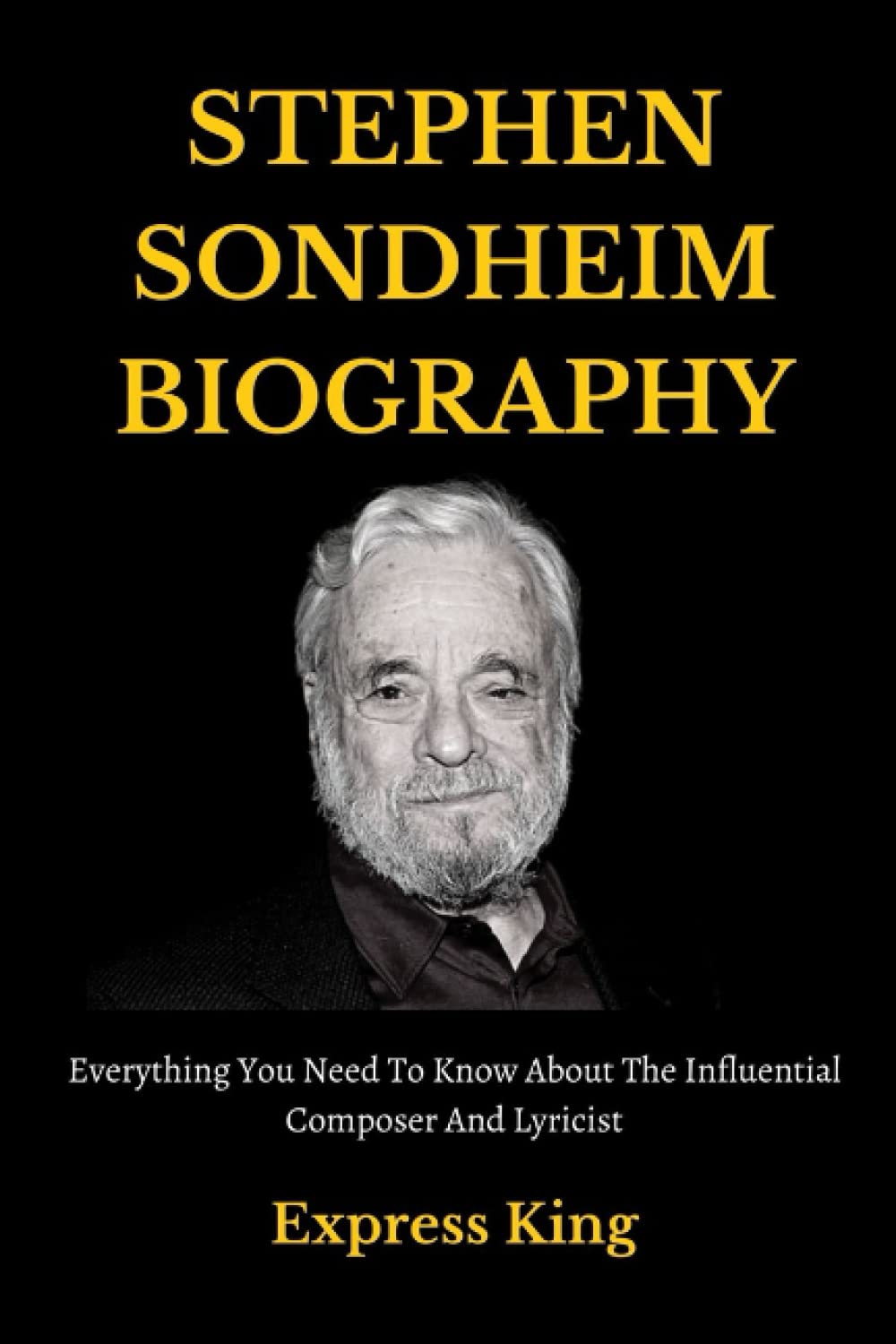 Buy STEPHEN SONDHEIM BIOGRAPHY: Everything You Need To Know About The ...