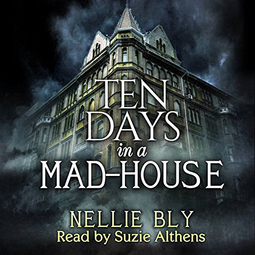 Amazon.co.jp: Ten Days in a Madhouse (Audible Audio Edition): Nellie ...