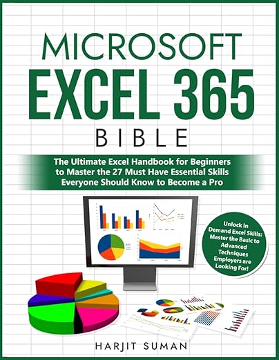 Microsoft Excel 365 Bible: The Ultimate Excel Handbook for Beginners to ...