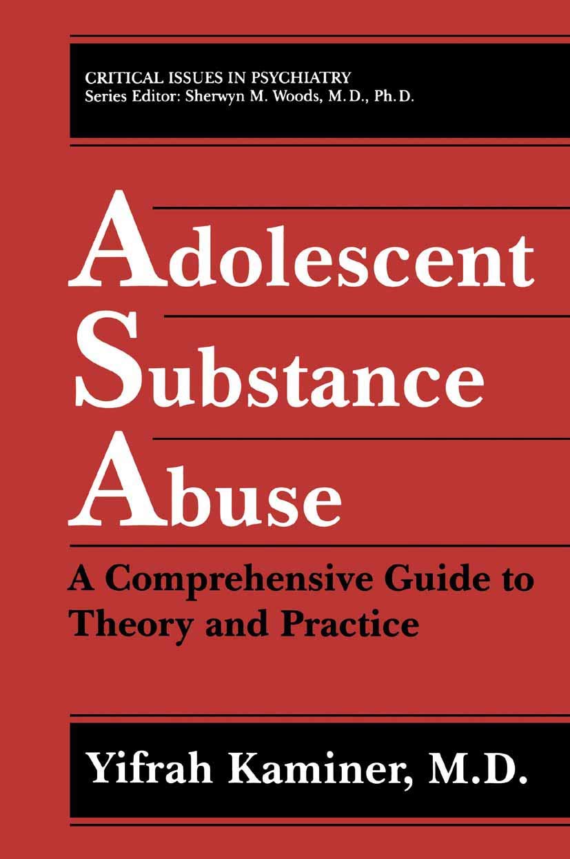 Adolescent Substance Abuse: A Comprehensive Guide to Theory and ...