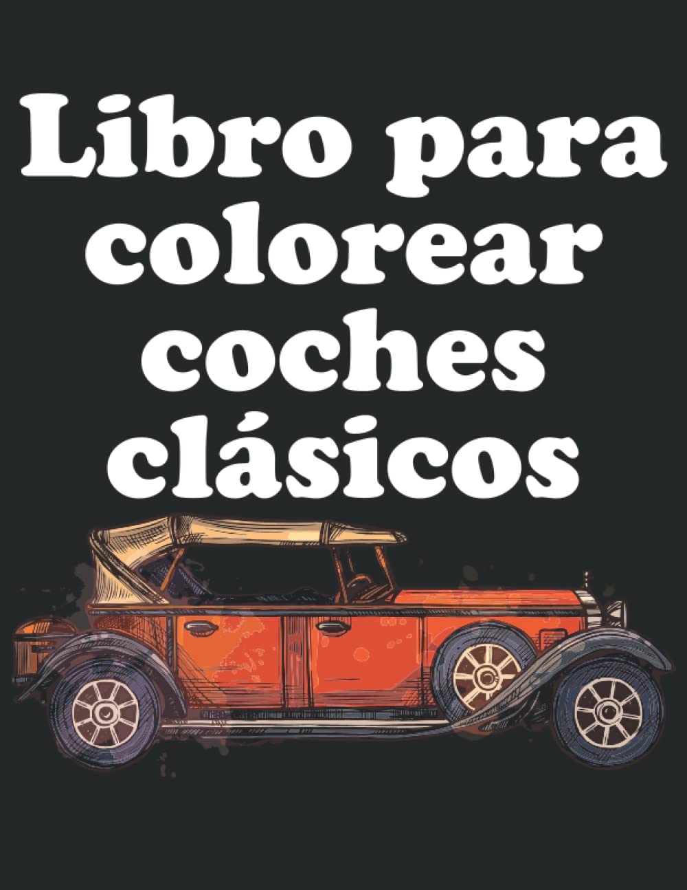 Buy Libro para colorear coches clásicos: Una colección de 50 coches ...