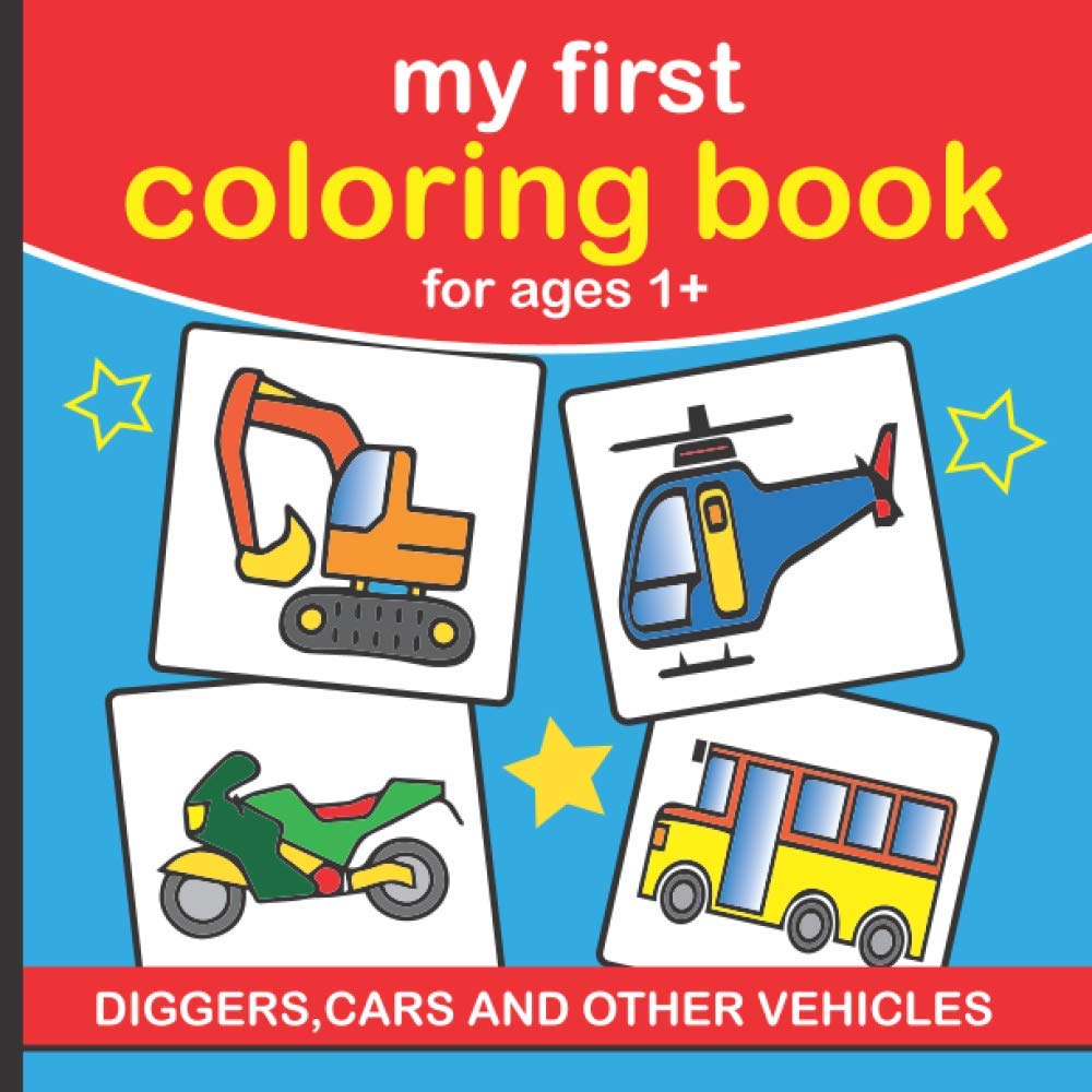 Buy My First Coloring Book For Ages 1+ Diggers, Cars and Other Vehicles ...