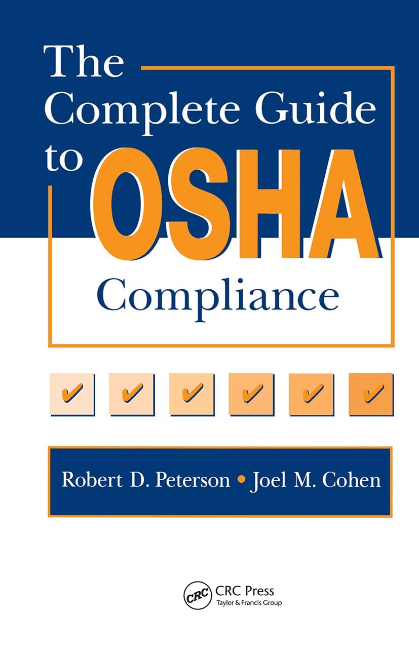 The Complete Guide to OSHA Compliance: Cohen, Joel M., Peterson, Robert ...