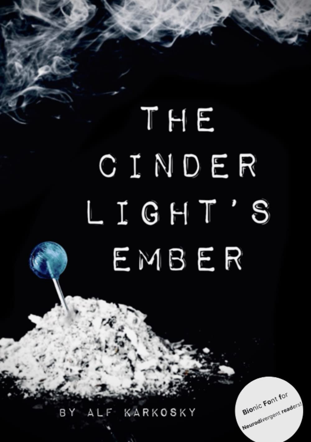 The Cinder Light's Ember: Bionic Font Edition: Karkosky, Alf ...