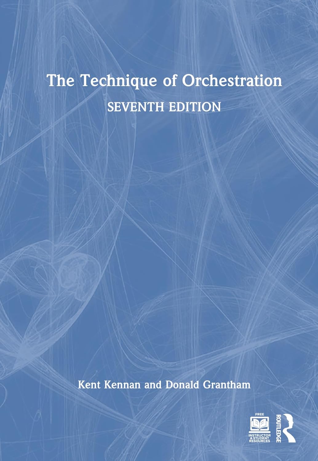 The Technique of Orchestration: Kennan, Kent, Grantham, Donald ...