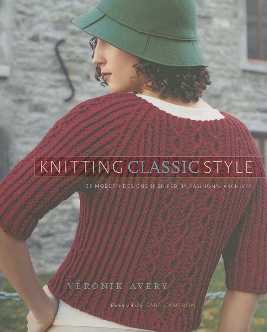 Knitting Classic Style: 35 Modern Designs Inspired by Fashion's ...