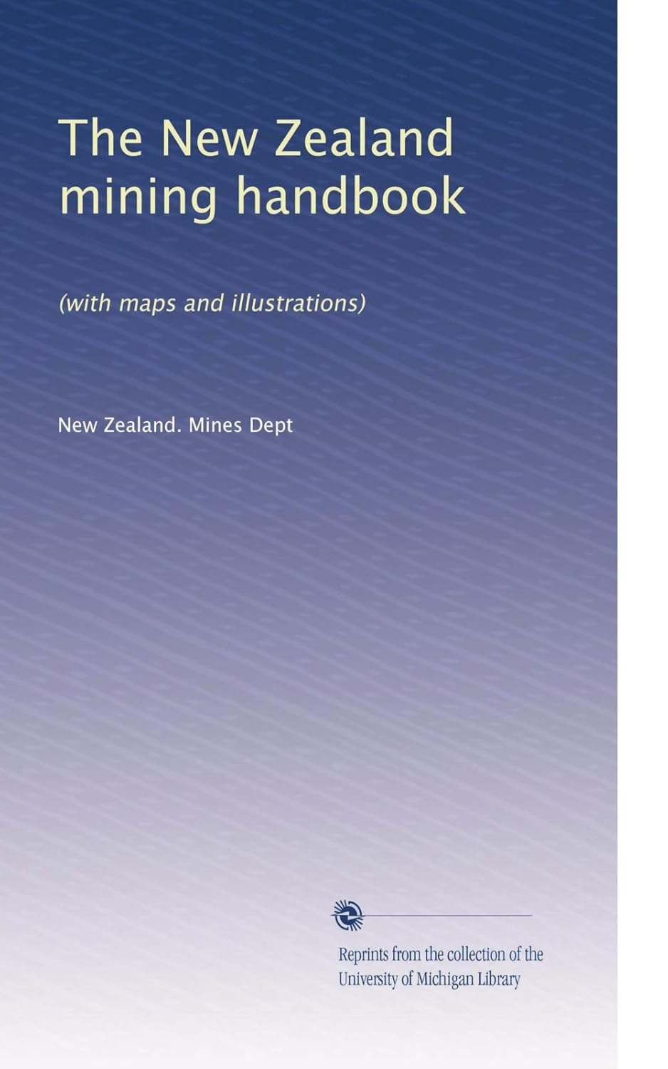 The New Zealand mining handbook: (with maps and illustrations) : Amazon ...