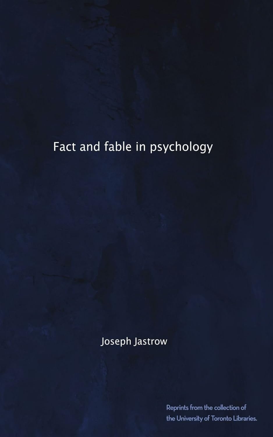 Fact and fable in psychology: Jastrow, Joseph: Amazon.com: Books