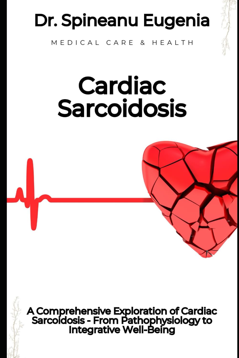 A Comprehensive Exploration of Cardiac Sarcoidosis - From Pathophysiology to Integrative Well ...