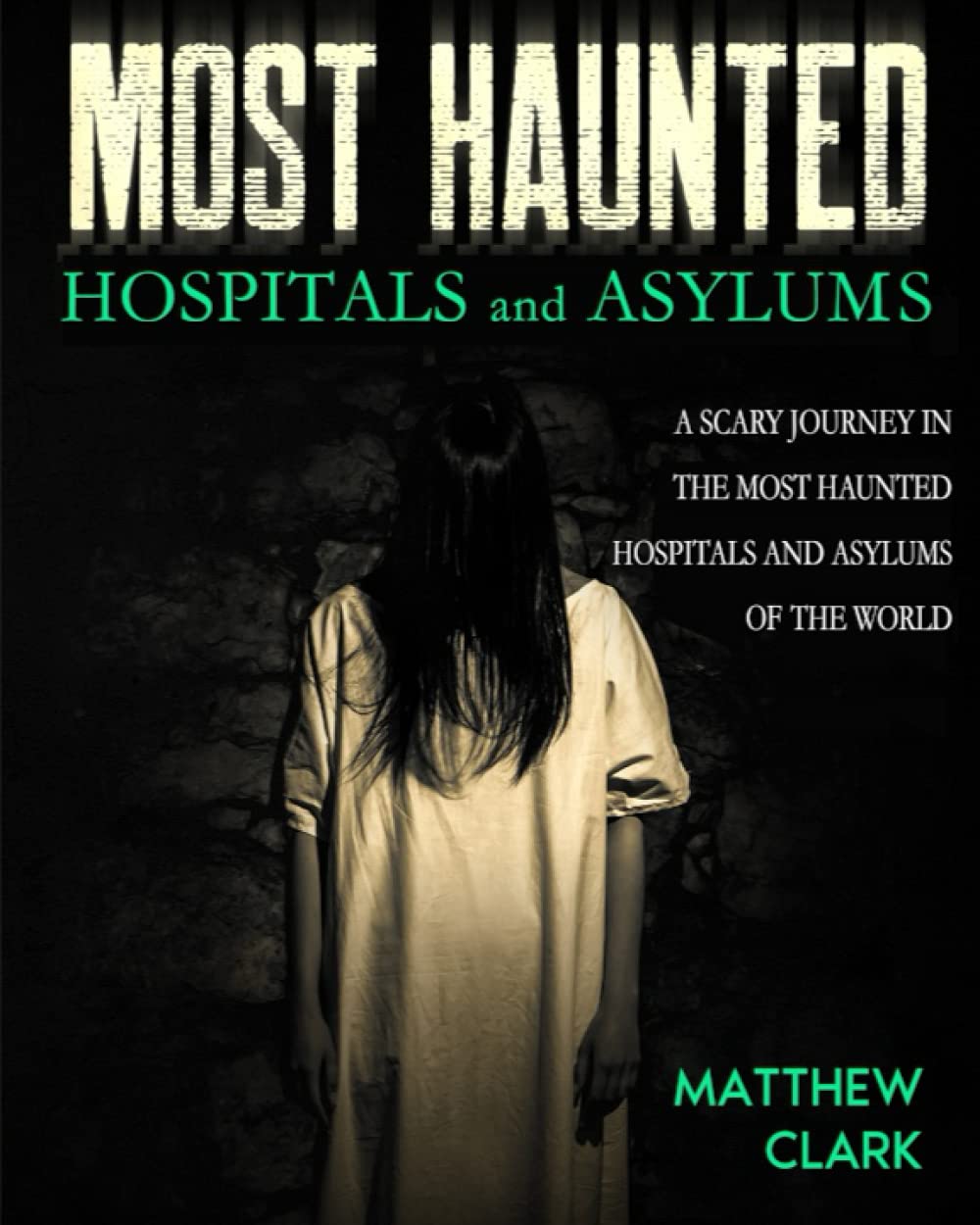 Amazon.com: Most Haunted Hospitals and Asylums: True Ghost Stories. A ...