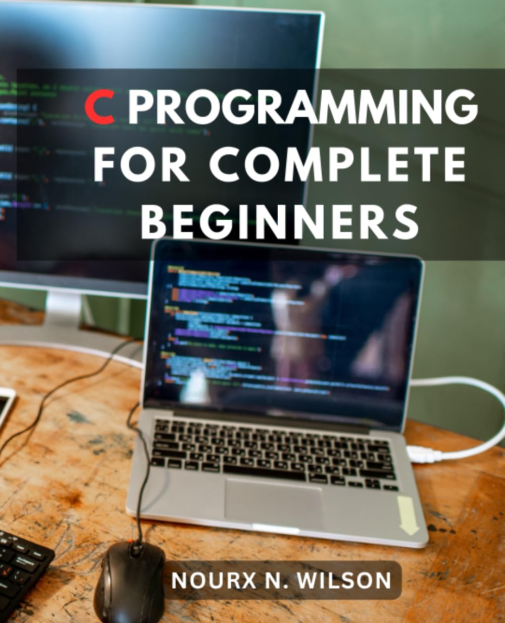 C Programming For Complete Beginners A Guide To Learning C Programming 8461