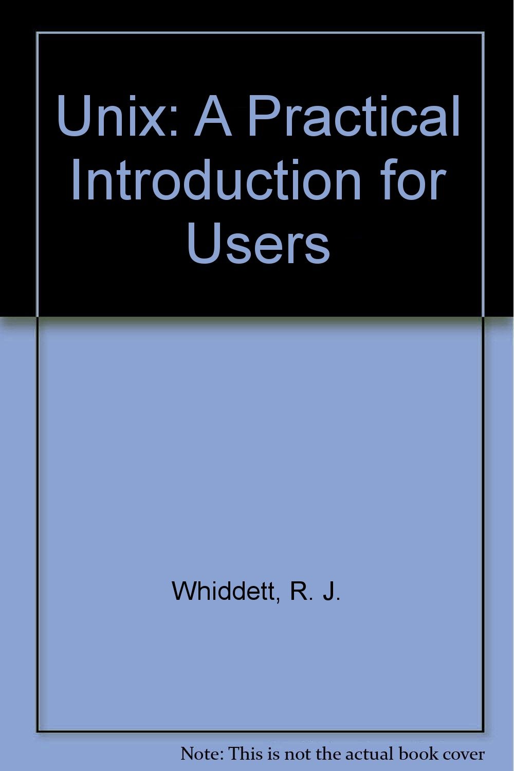 Unix: A Practical Introduction for Users: R. J. Whiddett: 9780139338885 ...