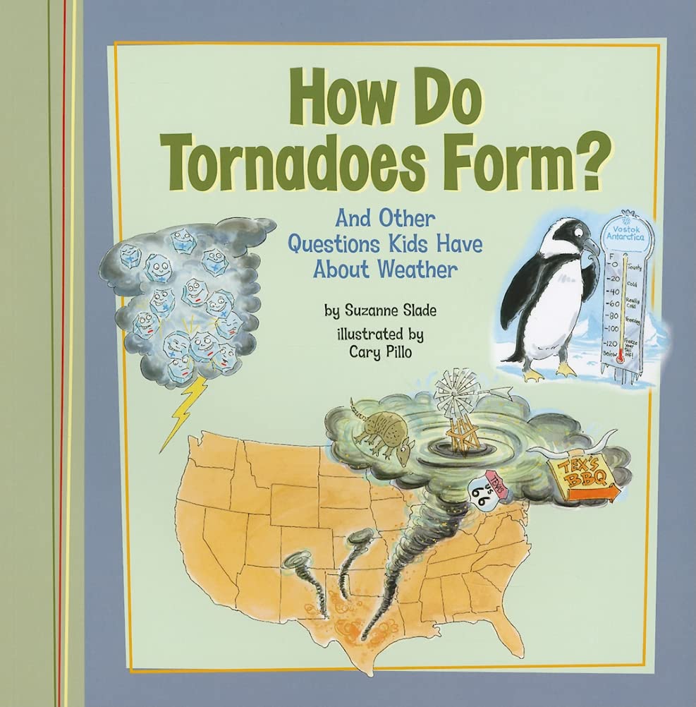 How Do Tornadoes Form?: And Other Questions Kids Have About Weather ...