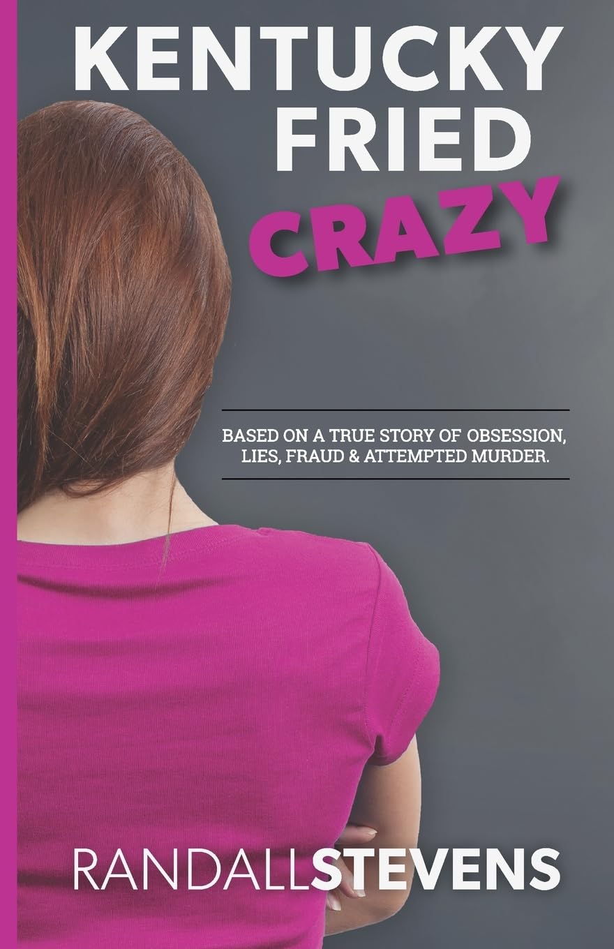 Kentucky Fried Crazy: Stevens, Randall, Cohen, Tara, Gietl, Peter ...