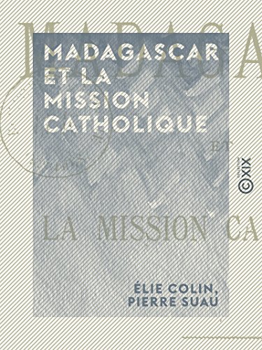 Madagascar et la mission catholique (French Edition) eBook : Colin ...