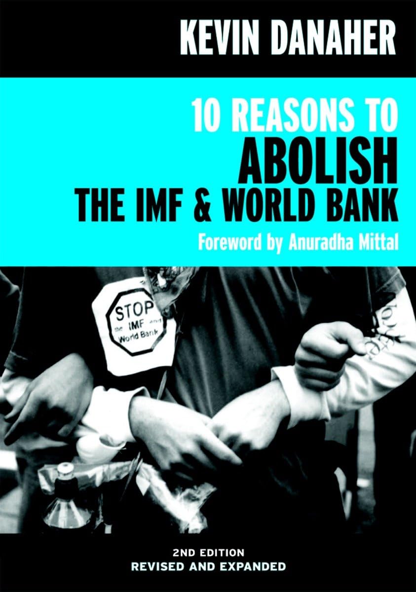 10 Reasons to Abolish the IMF & World Bank (Open Media Series): Danaher ...