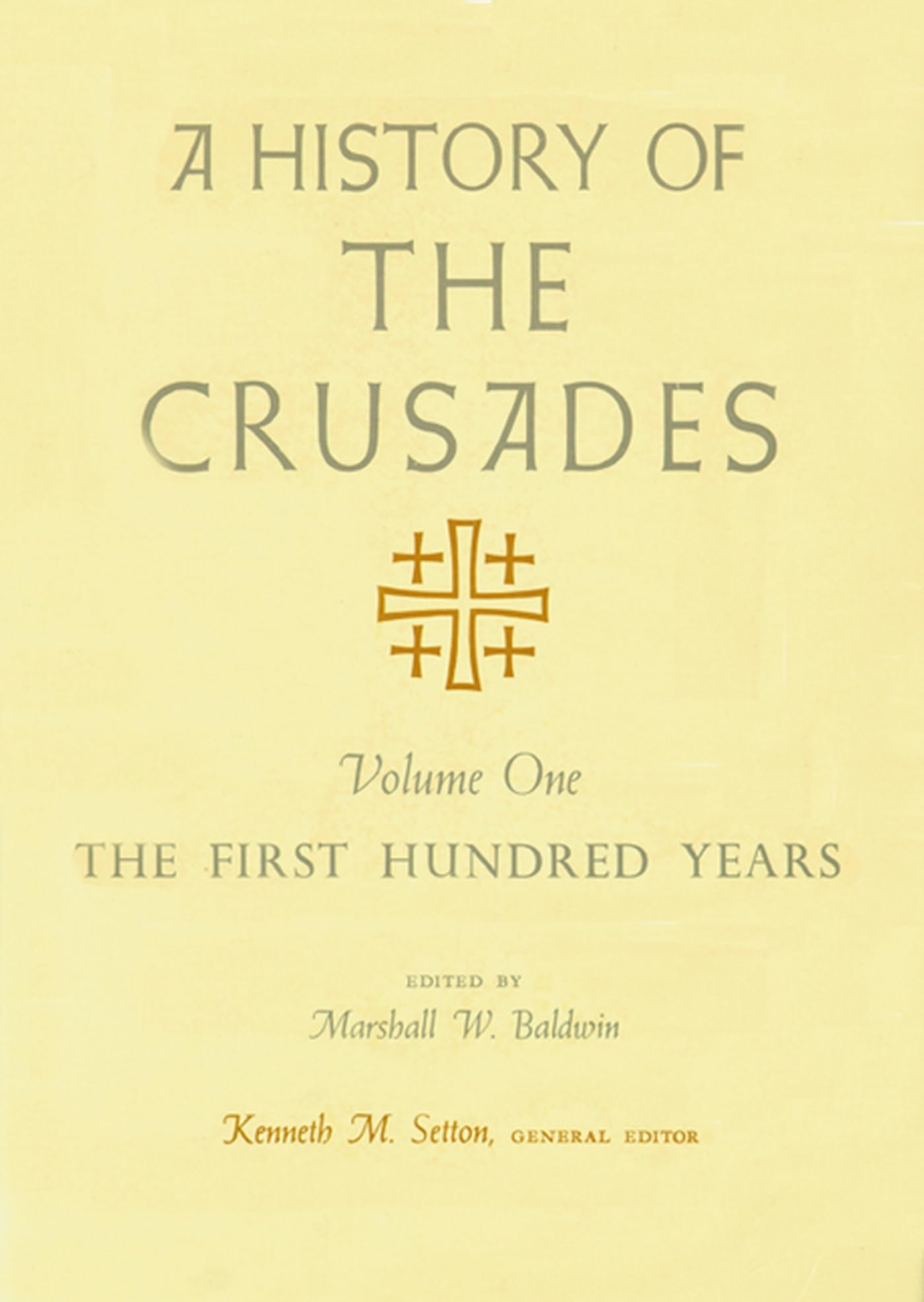 A History of the Crusades, Volume I: The First Hundred Years (Volume 1 ...