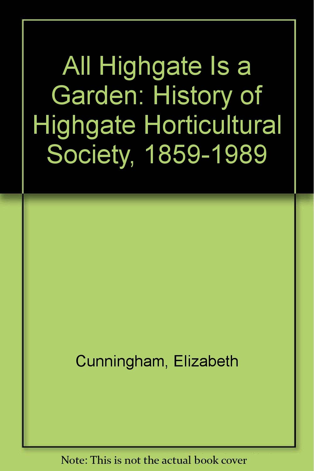 All Highgate Is a Garden: History of Highgate Horticultural Society ...