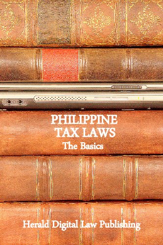 Philippine Tax Laws: The Basics (Basic Philippine Laws series) - Kindle ...