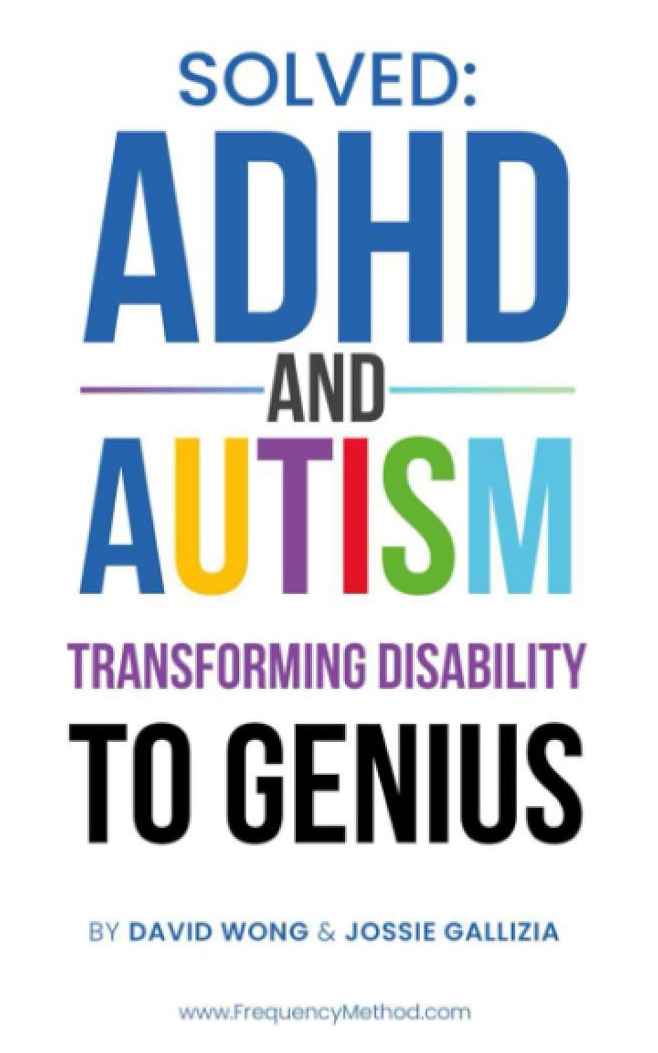 Solved: ADHD and Autism: Transforming Disability to Genius: Wong, David ...
