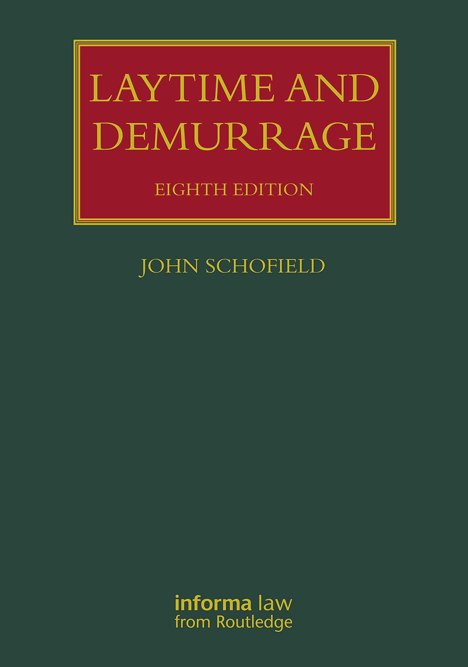 Laytime and Demurrage (Lloyd's Shipping Law Library): Schofield, John ...