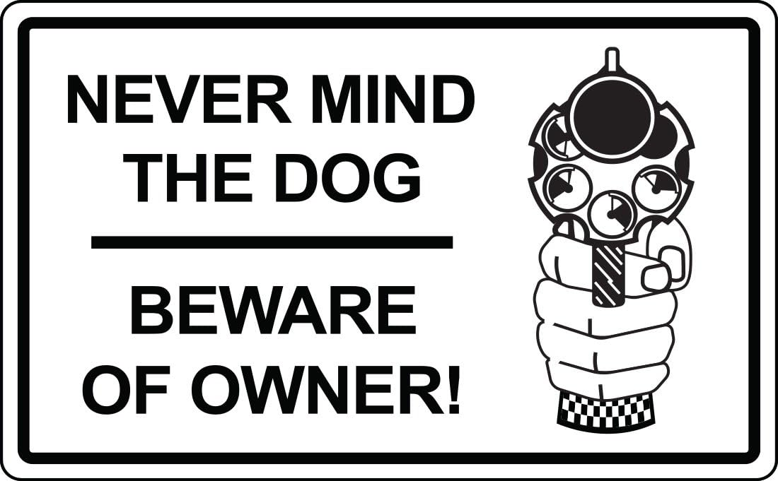 Amazon.com : Sign Never Mind The Dog Beware of Owner Gun Warning Retail ...