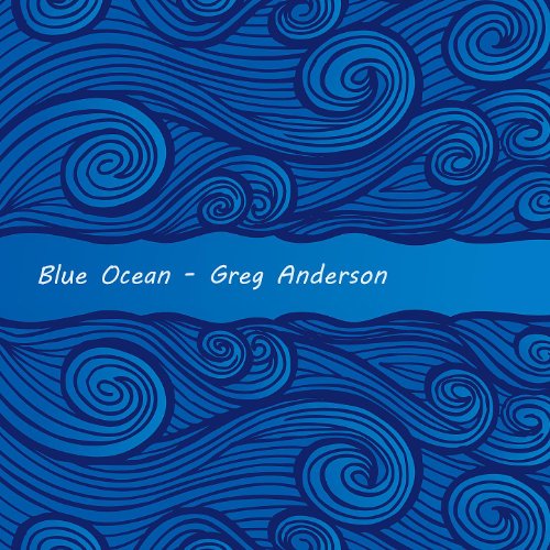 Play Blue Ocean by Greg Anderson on Amazon Music