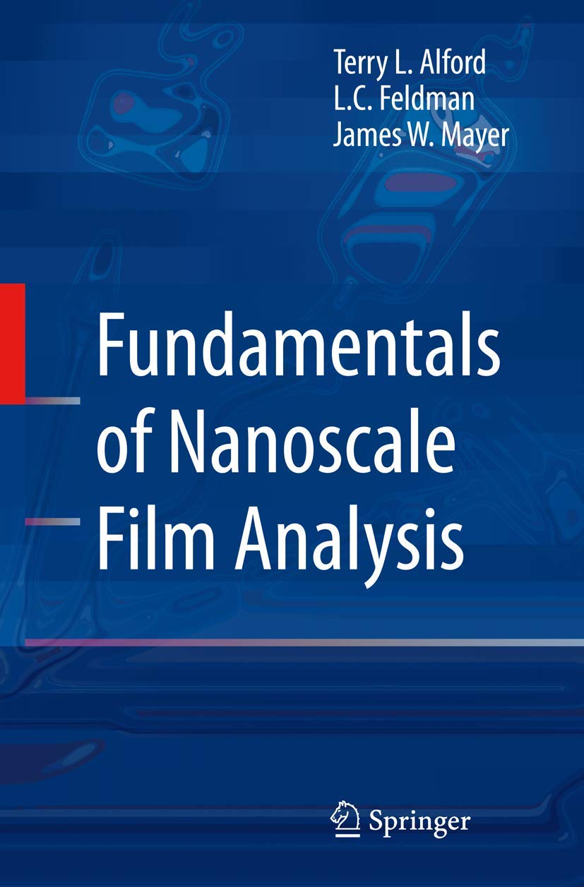 Fundamentals of Nanoscale Film Analysis: Alford, Terry L., Feldman, L.C ...
