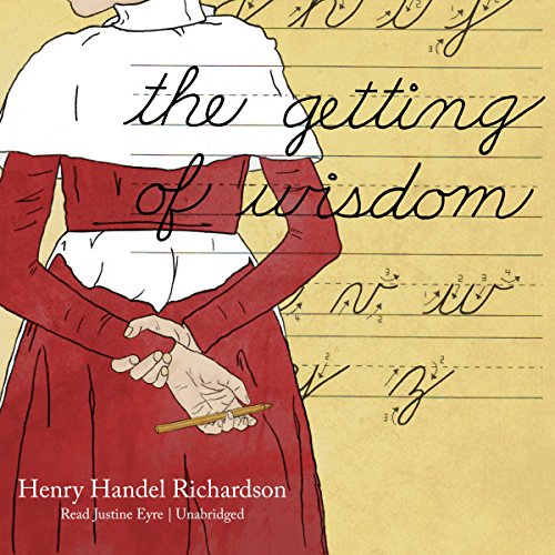 The Getting of Wisdom (Audio Download): Henry Handel Richardson ...