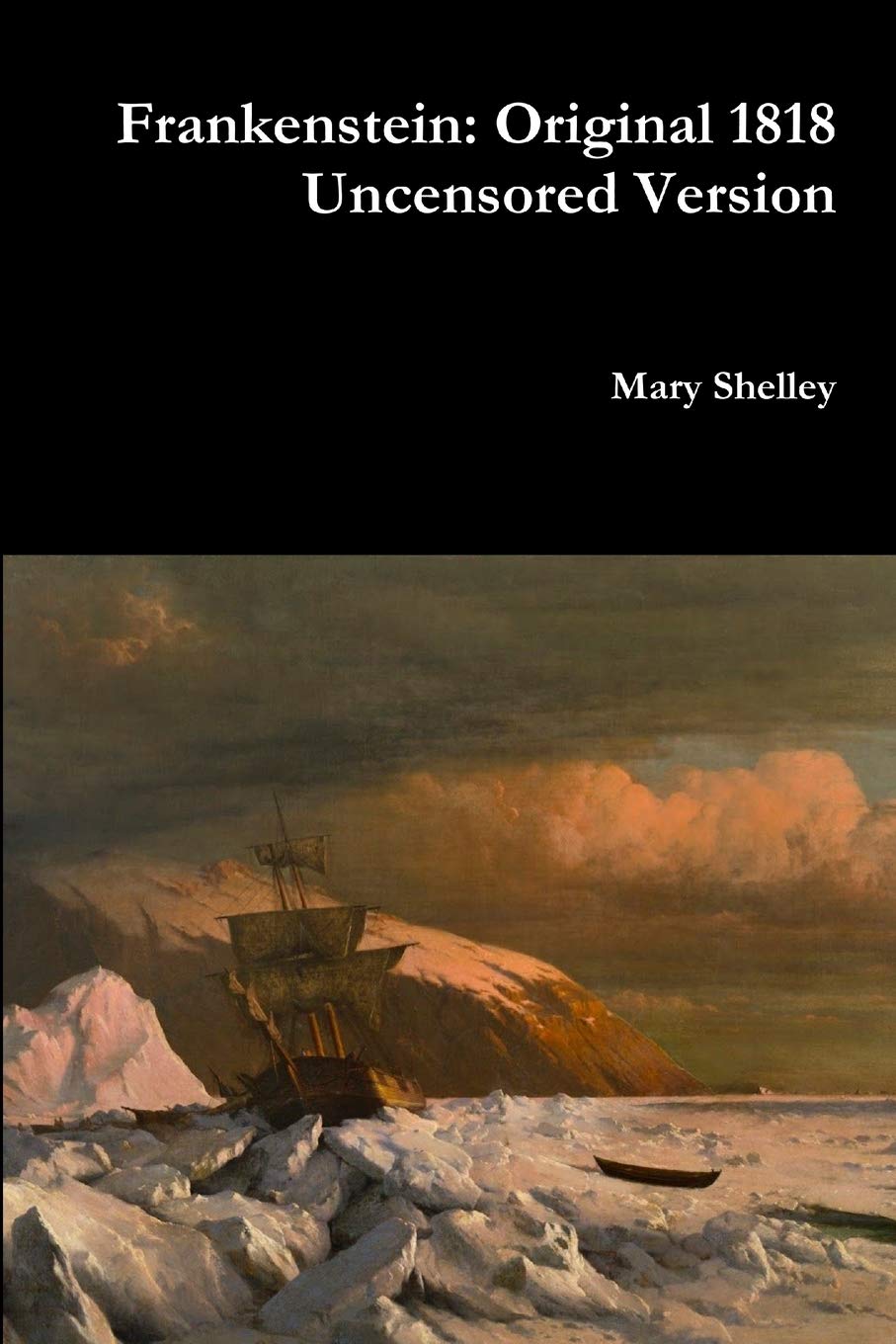 Frankenstein: Original 1818 Uncensored Version: Shelley, Mary: 9781387050956: Amazon.com: Books