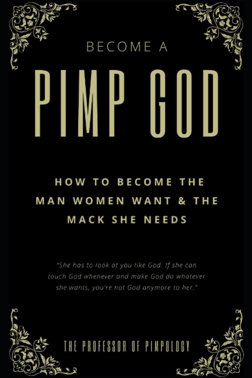 Become A PIMP GOD - How To Become The Man Women Want & The Mack She ...