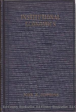 Institutional Economics: Its Place in Political Economy: John R ...