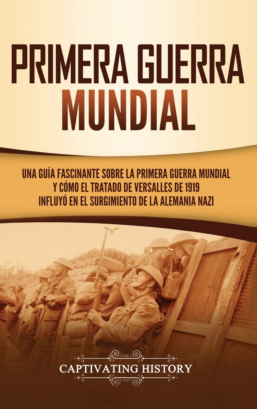 Primera Guerra Mundial Una Guia Fascinante Sobre La Primera Guerra ...