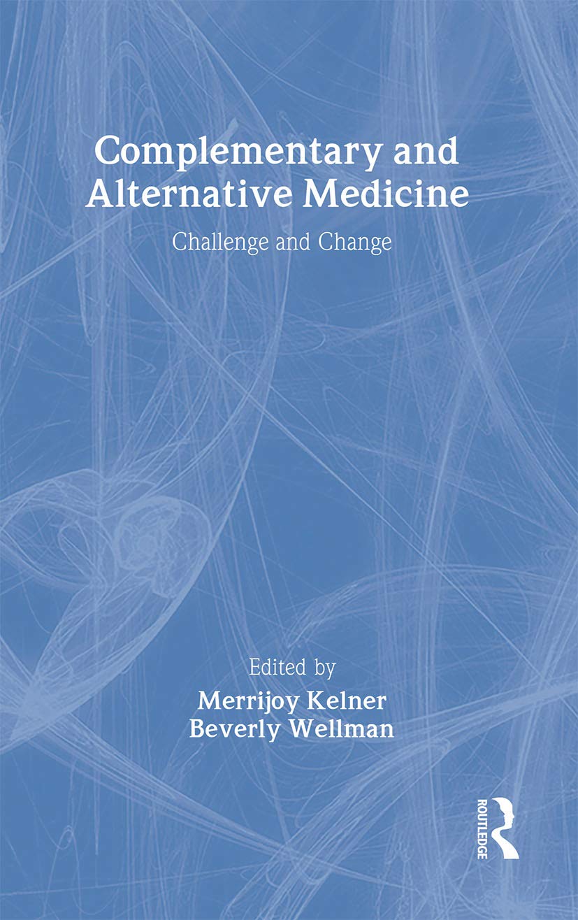 Complementary and Alternative Medicine: Challenge and Change ...
