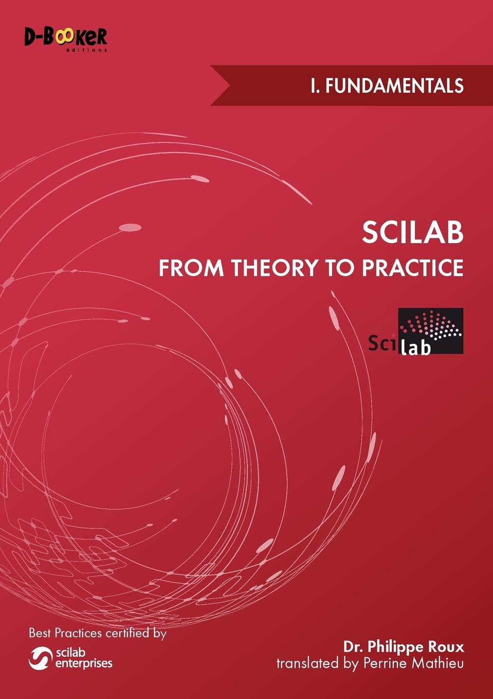 Scilab from Theory to Practice - I. Fundamentals: Roux, Philippe, Mathieu, Perrine, Gomez ...