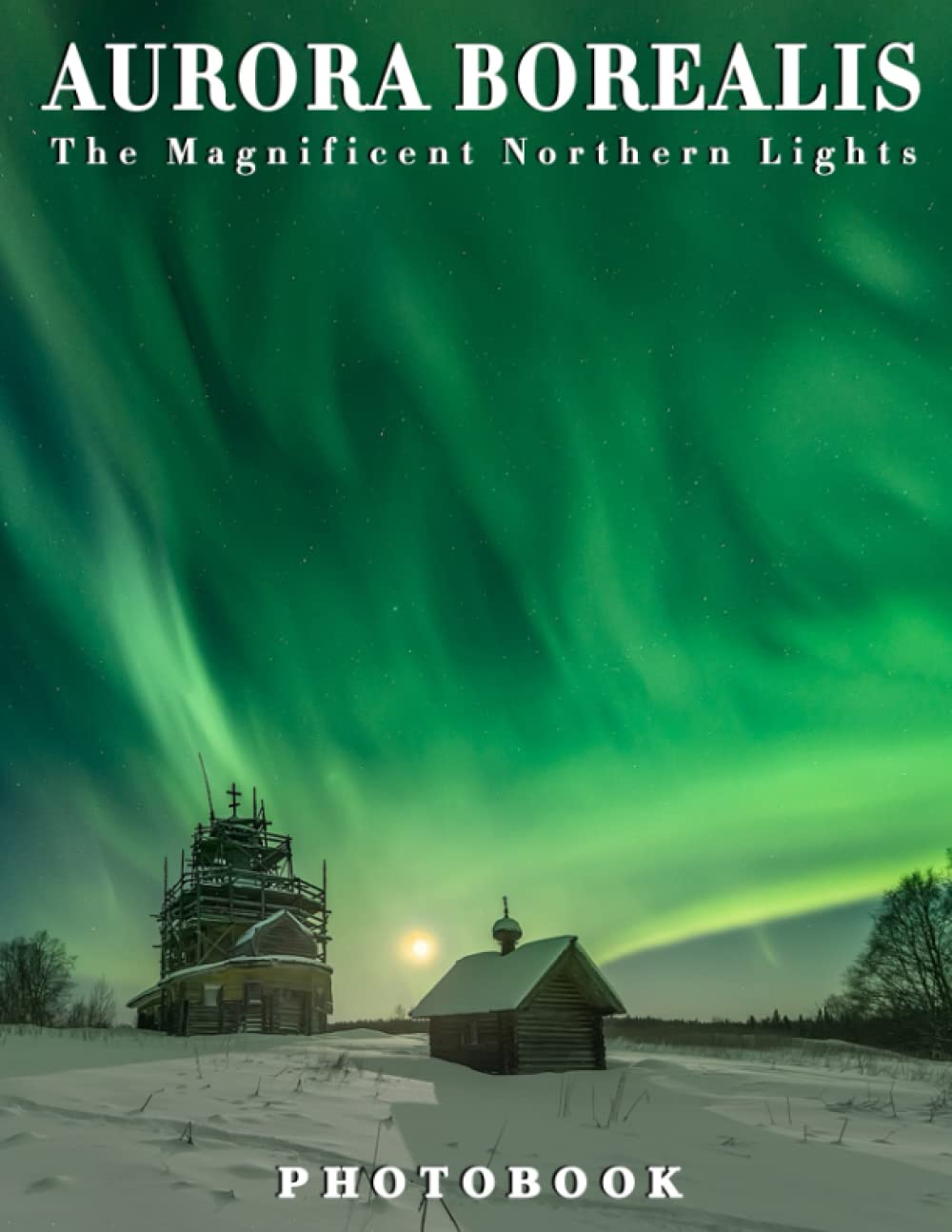 Aurora Borealis The Magnificent Northern Lights Photo Book Compelling ...
