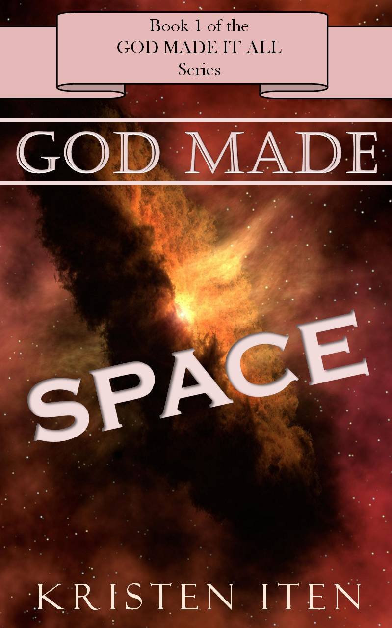 God Made SPACE (GOD MADE IT ALL, Science from a Christian Perspective ...