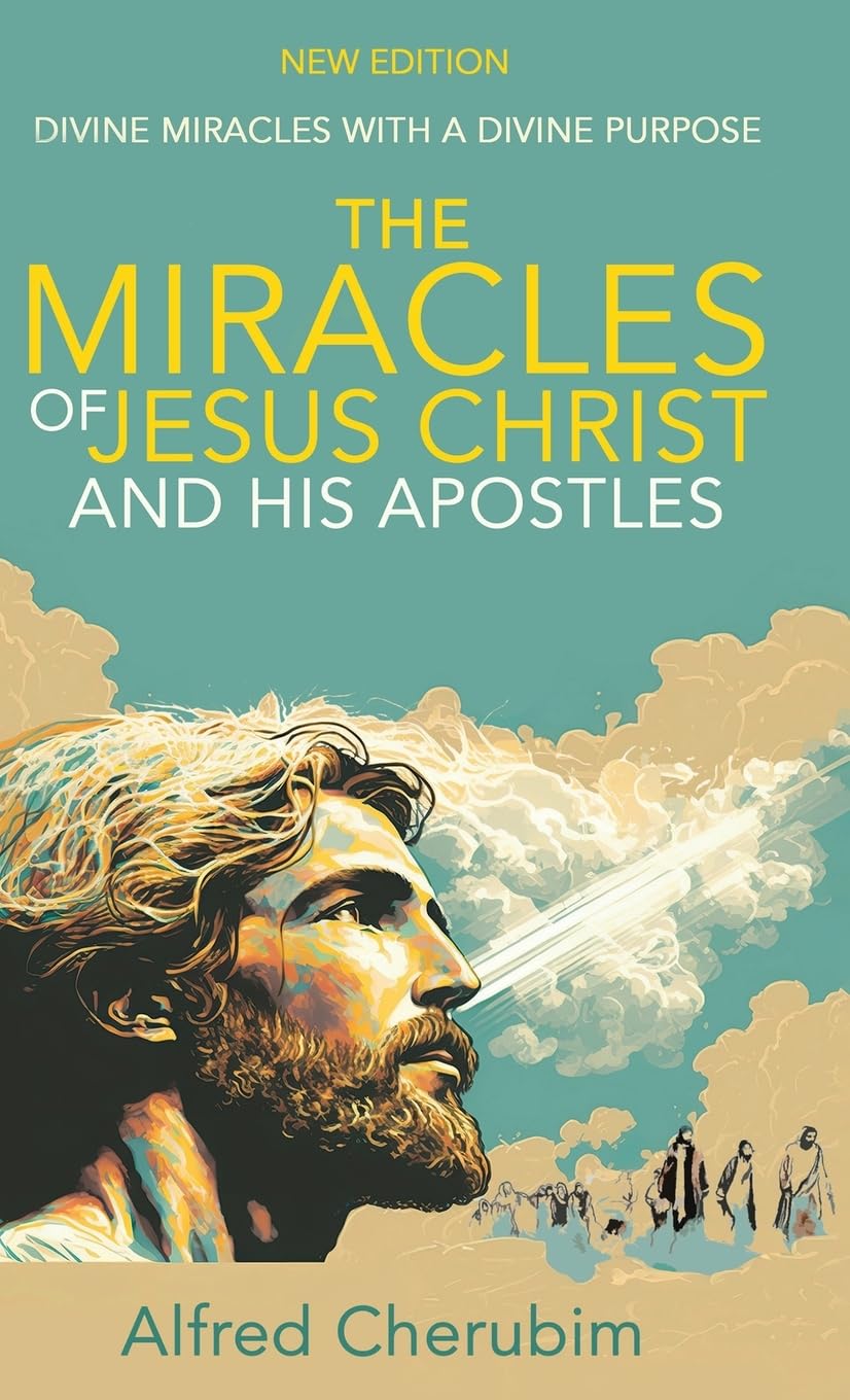The Miracles of Jesus Christ and His Apostles: Divine Miracles with a ...