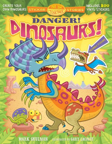 Put 'em Together Sticker Stories: Danger! Dinosaurs!: Shulman, Mark ...